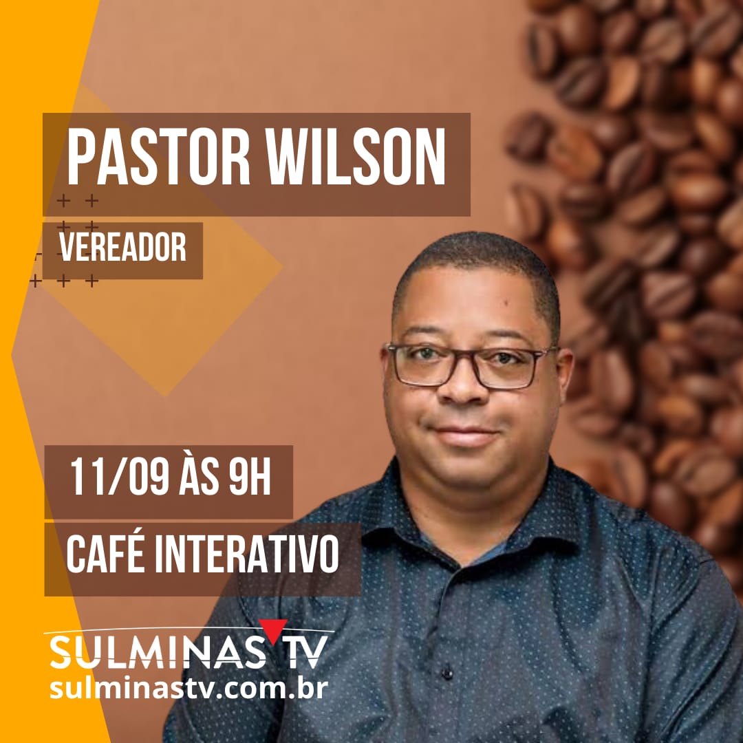 Café Interativo com Pastor Wilson: Da Zona Azul à Política, Nesta ...